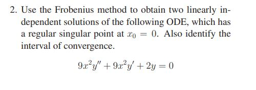 Solved 2. Use the Frobenius method to obtain two linearly | Chegg.com