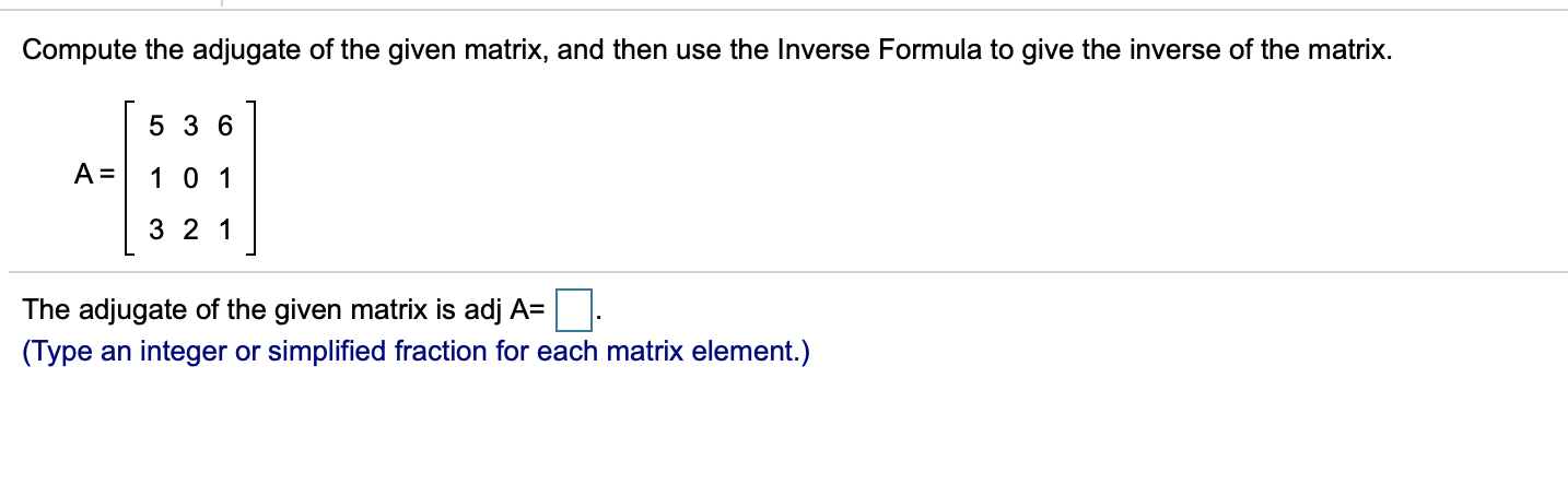 Solved Compute the adjugate of the given matrix, and then | Chegg.com