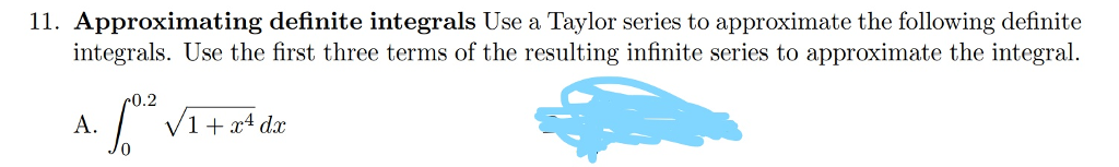Solved 11. Approximating definite integrals Use a Taylor | Chegg.com