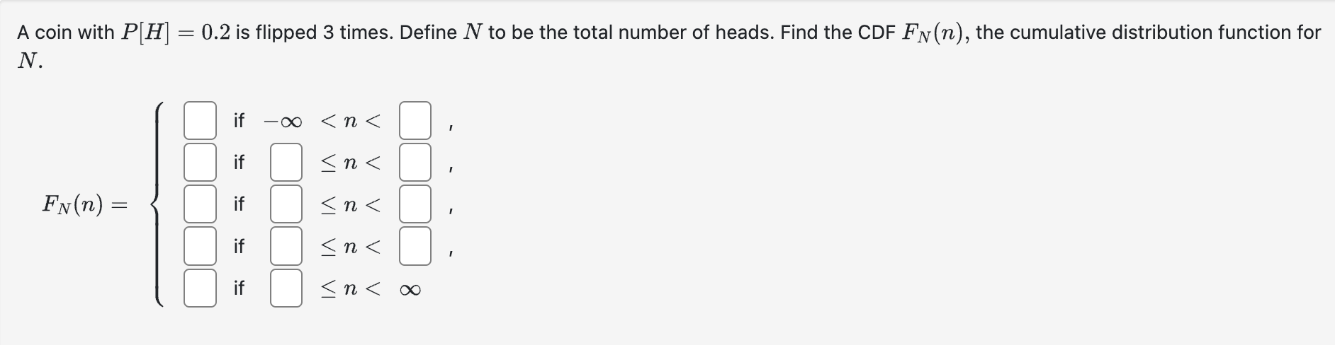 Solved A coin with P[H]=0.2 ﻿is flipped 3 ﻿times. Define N | Chegg.com