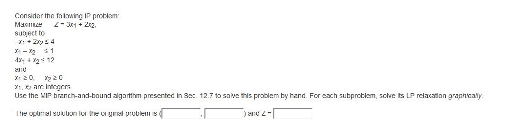 Solved Consider the following IP problem Maximize Z = 3x1 + | Chegg.com