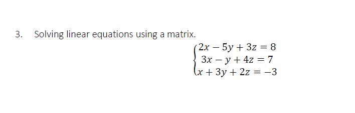 Solved - 3. Solving linear equations using a matrix. 2x - 5y | Chegg.com