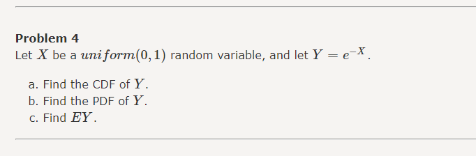 Solved Problem 4 Let X be a uniform (0,1) random variable, | Chegg.com