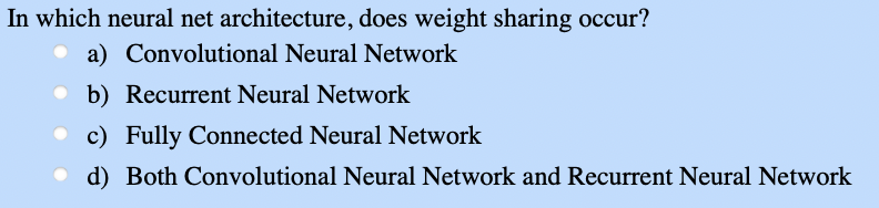 Solved In which neural net architecture, does weight sharing | Chegg.com