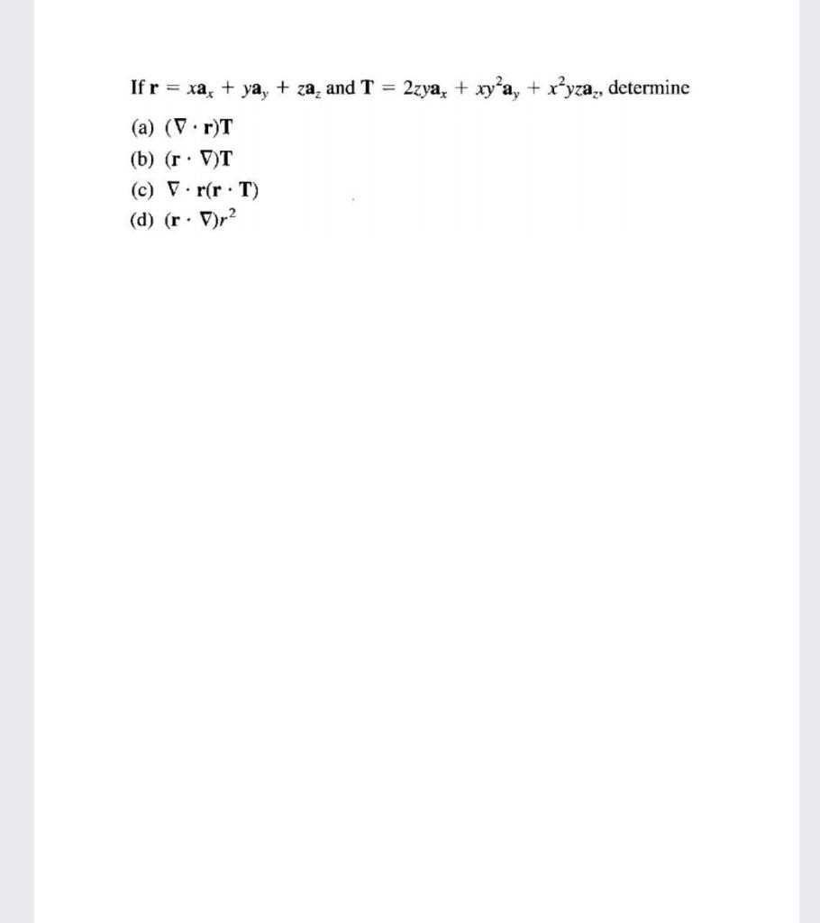Solved If r = xay + ya, + za, and T = 2zyaz + xy’a, + | Chegg.com