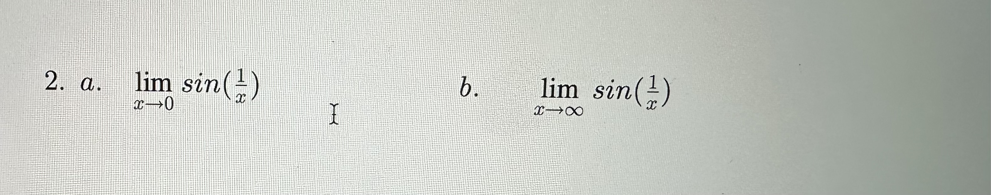 Solved a. limx→0sin(1x)b. ,limx→∞sin(1x) ﻿ solve using | Chegg.com
