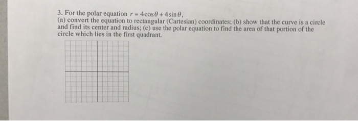 Solved For the polar equation r = 4 cos theta + 4 sin theta, | Chegg.com