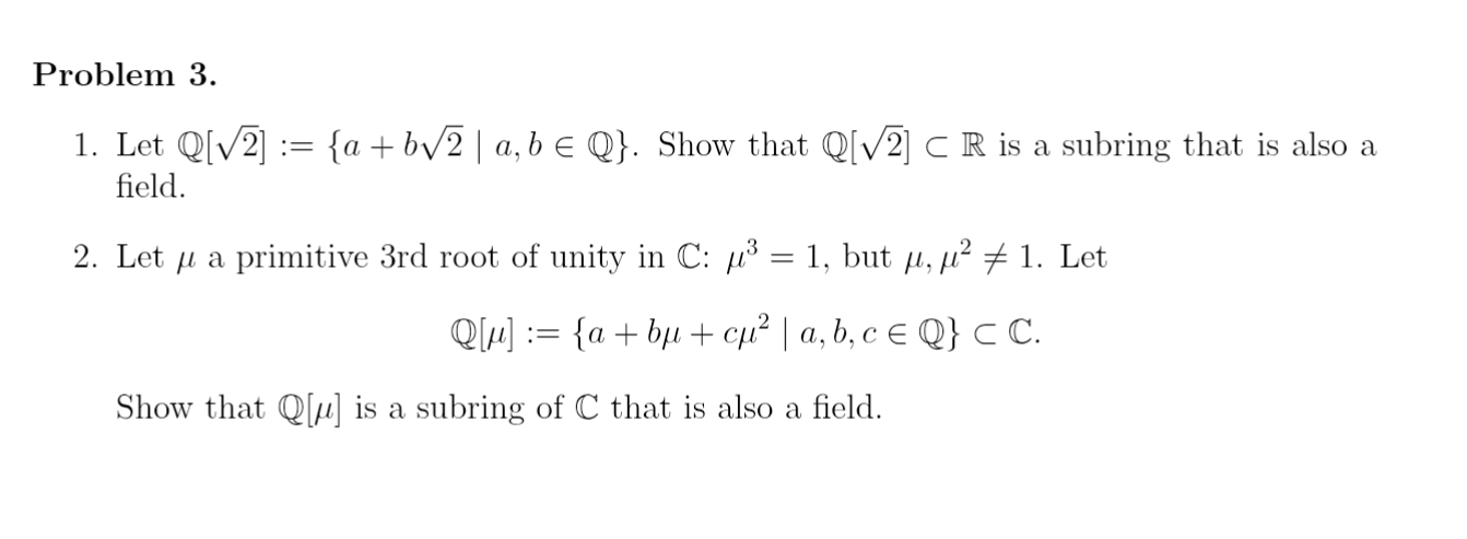 Problem 3.Let Q[22]:={a+b22|a,binQ}. ﻿Show that | Chegg.com