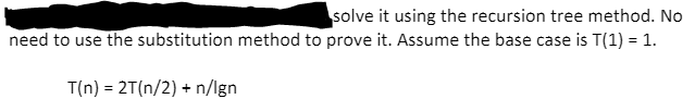 Solved solve it using the recursion tree method. No need to | Chegg.com