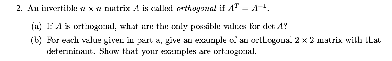 Solved An invertible n × n matrix A is called orthogonal if | Chegg.com