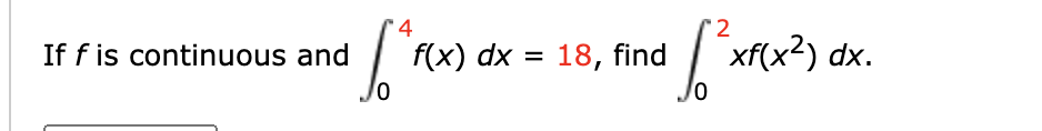 Solved If f is continuous and ∫04f(x)dx=18, find ∫02xf(x2)dx | Chegg.com