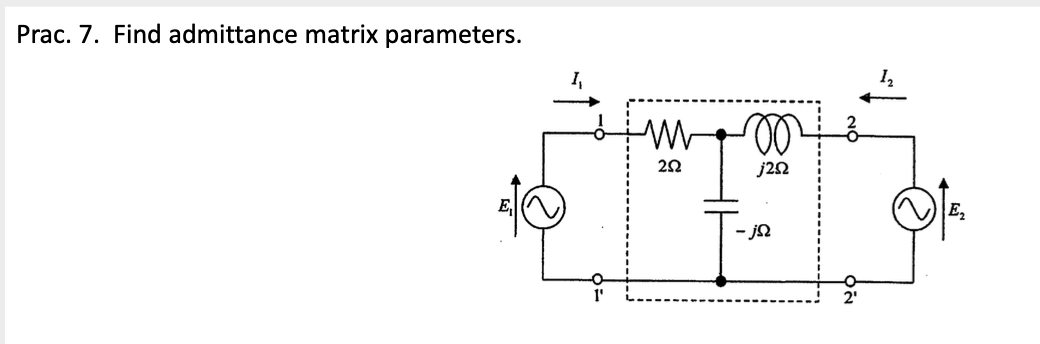 Solved Prac. 7. Find admittance matrix parameters. I 292 | Chegg.com