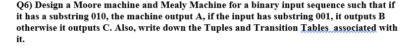 Solved Q6) Design a Moore machine and Mealy Machine for a | Chegg.com