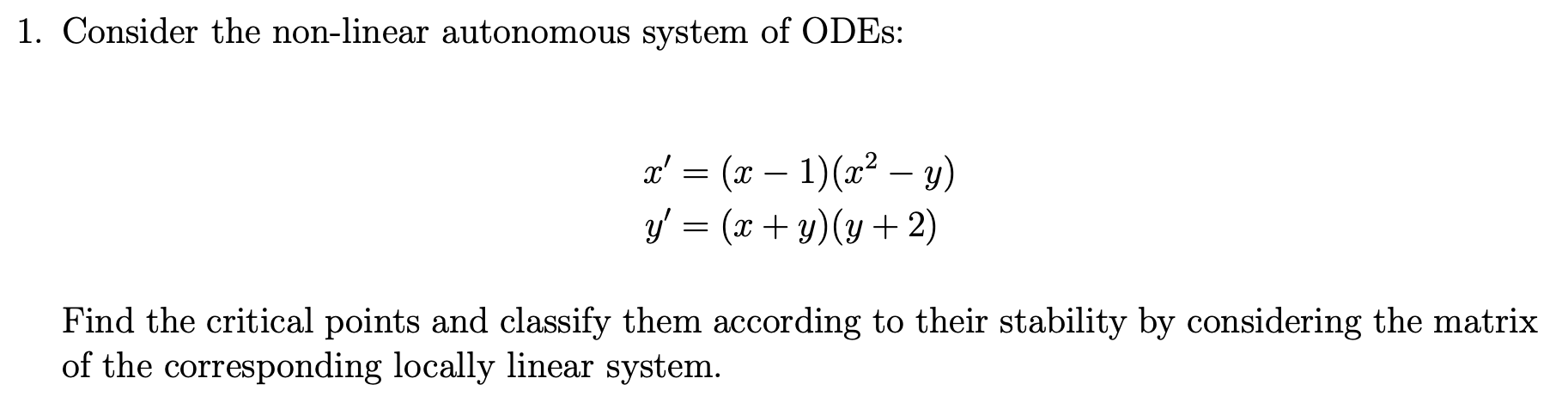 Solved 1. Consider the non-linear autonomous system of ODES: | Chegg.com