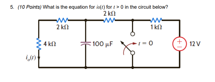 Solved 5. (10 Points) What is the equation for i0(t) for t>0 | Chegg.com