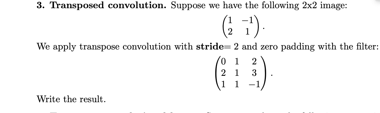 Solved (12−11) We apply transpose convolution with stride =2 | Chegg.com