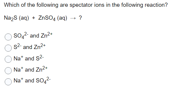 Solved Which of the following are spectator ions in the | Chegg.com