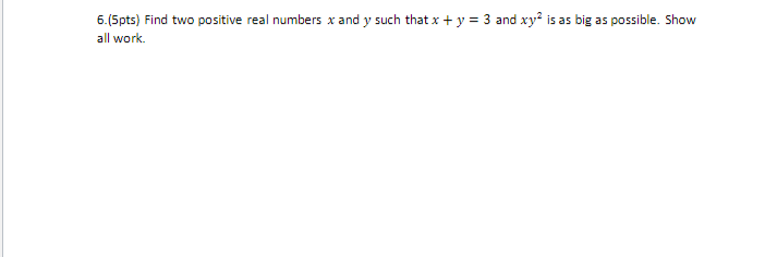 Solved 6.(5pts) Find two positive real numbers x and y such | Chegg.com