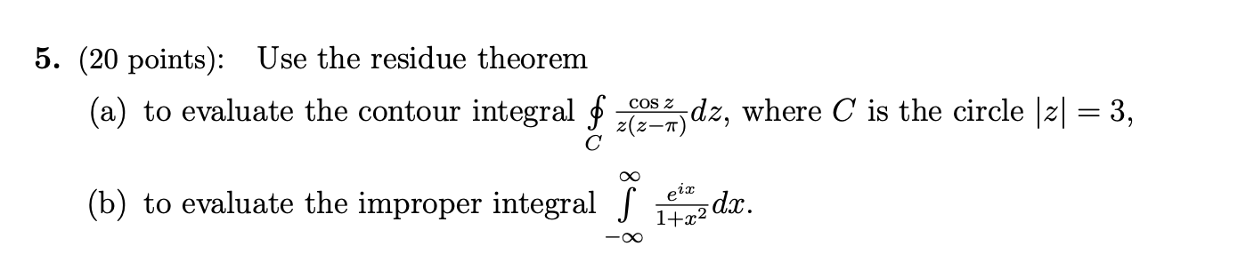 Solved 5. (20 points): Use the residue theorem (a) to | Chegg.com