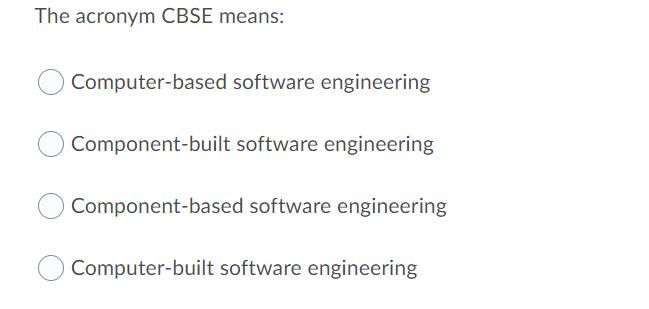 Solved The acronym CBSE means: Computer-based software | Chegg.com