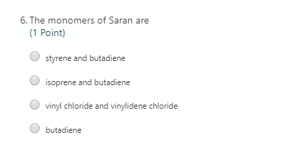 Solved 6. The monomers of Saran are (1 Point) styrene and | Chegg.com