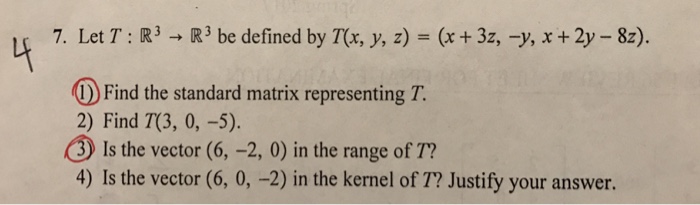 Solved Let T: R^3 rightarrow R^3 be defined by T(x, y, z) = | Chegg.com