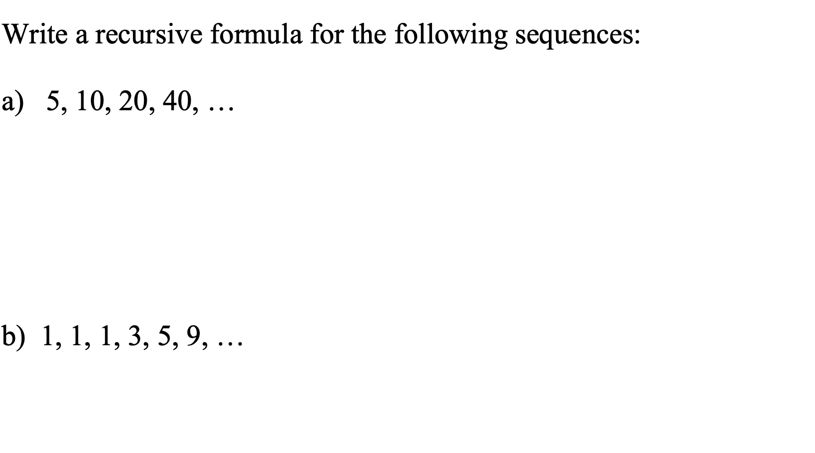 Solved Write a recursive formula for the following | Chegg.com