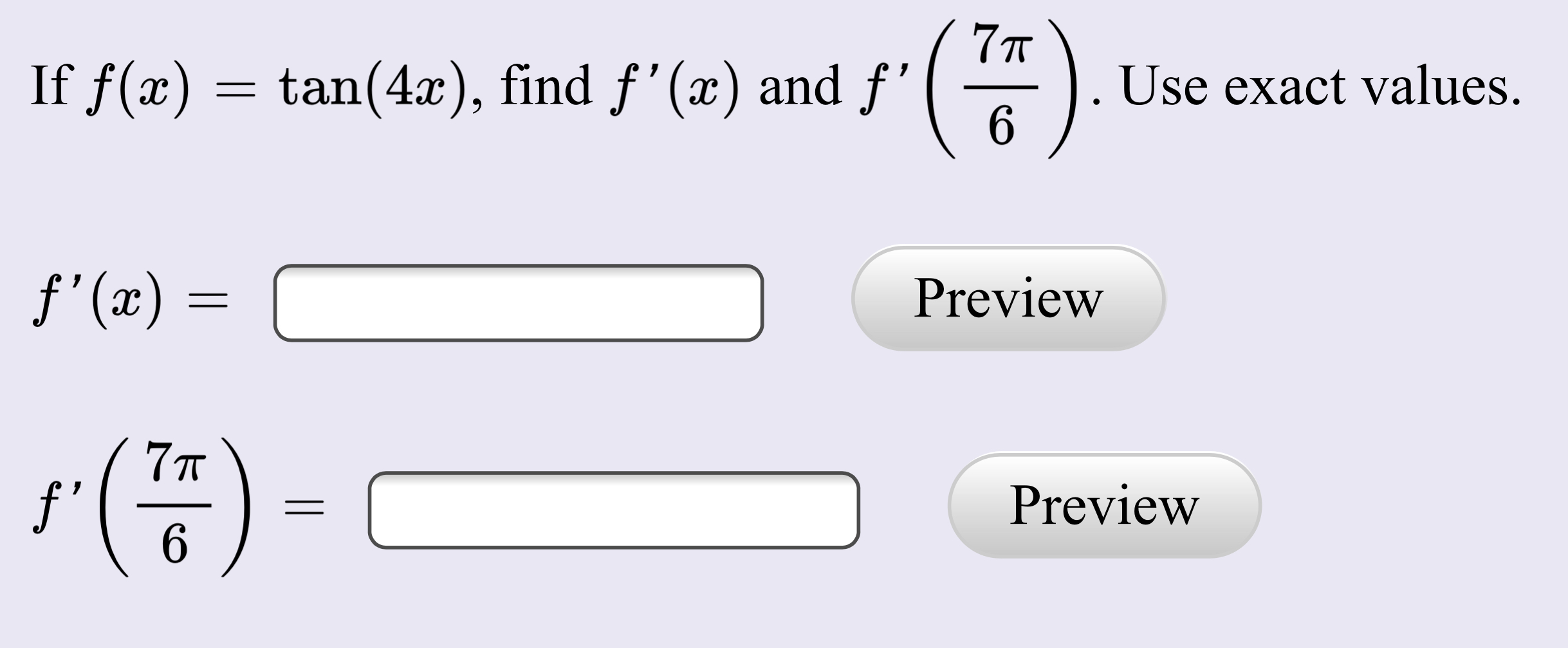 Solved 77 If f(x) = tan(4x), find f'(x) and f ( Use exact | Chegg.com