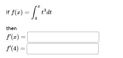 Solved If f(x)=∫4xt3dt then f′(x)=f′(4)= | Chegg.com