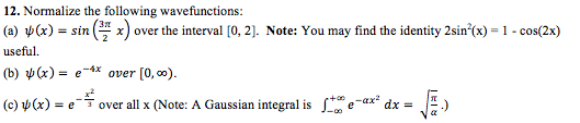 Solved 12. Normalize the following wavefunctions: (a) y(x) = | Chegg.com