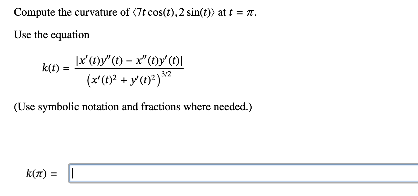 Solved Compute the curvature of (:7tcos(t),2sin(t):) ﻿at | Chegg.com