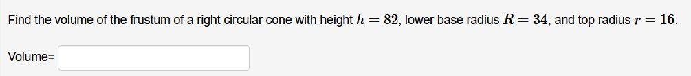 Solved Find the volume of the frustum of a right circular | Chegg.com