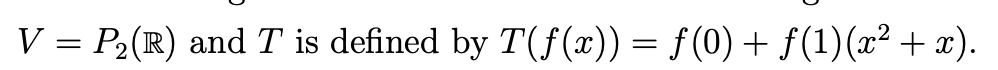 Solved For the following linear operator T on a vector space | Chegg.com