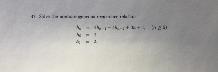Solved 47 Solve The Nonhomogeneous Recurrence Relation