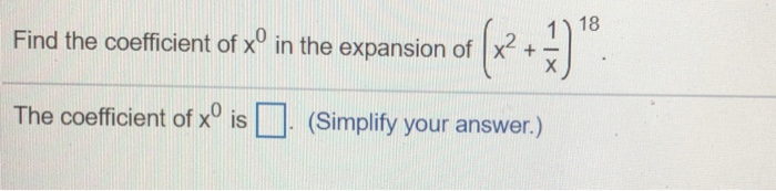Solved Find the coeficient of x0 in the expansion of x2 | Chegg.com