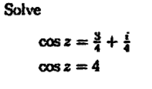 Solved Solve: a. cos(z)=(3/4)+(i/4) b. cos(z)=4 | Chegg.com