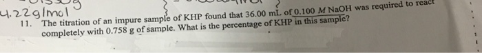 Solved 22gImol 11. The titration of an impure sample of KHP | Chegg.com