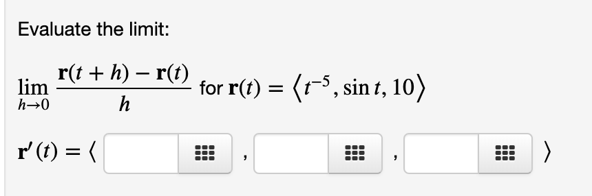 Solved Evaluate the limit: r(t + h) - r(t) for | Chegg.com