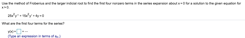 Solved Use the method of Frobenius and the larger indicial | Chegg.com
