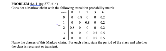 Solved PROBLEM 4.4.1 (pg 277, # 14) Consider a Markov chain | Chegg.com