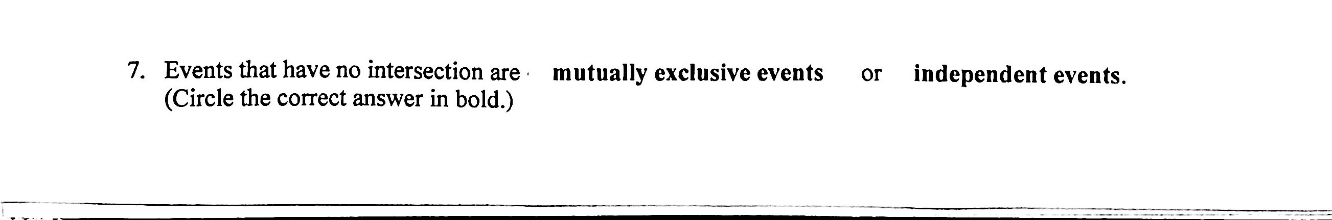 Solved or 7. Events that have no intersection are mutually | Chegg.com