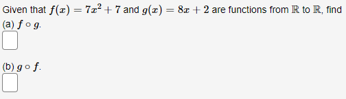 Solved Given that f(x)=7x2+7 and g(x)=8x+2 are functions | Chegg.com