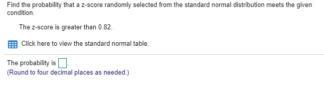 Solved Find the probability that a z-score randomly selected | Chegg.com