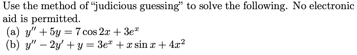 Solved Use the method of “judicious guessing” to solve the | Chegg.com