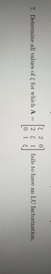 Solved ξ201 ξ 7, Determine all values of ξ for which A = | 2 | Chegg.com