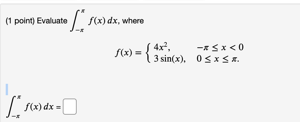 Solved NT (1 point) Evaluate f(x) dx, where f(x) = { | Chegg.com