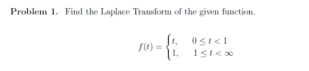 Solved Problem 1. Find the Laplace Transform of the given | Chegg.com