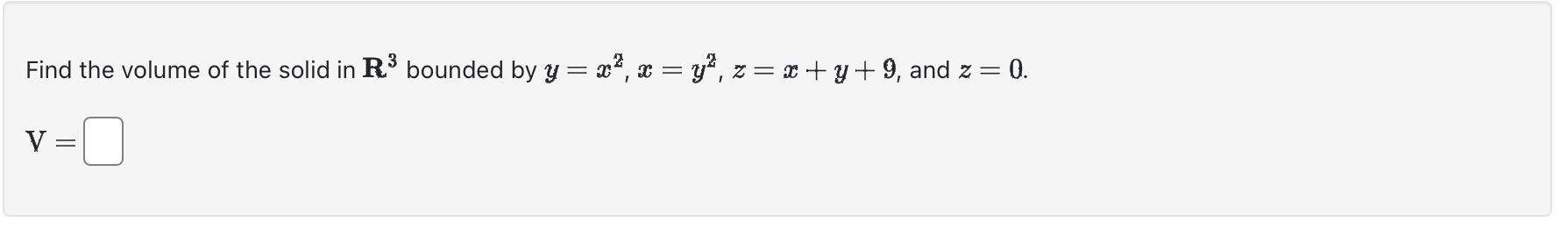 Solved Find the volume of the solid in R3 bounded by | Chegg.com