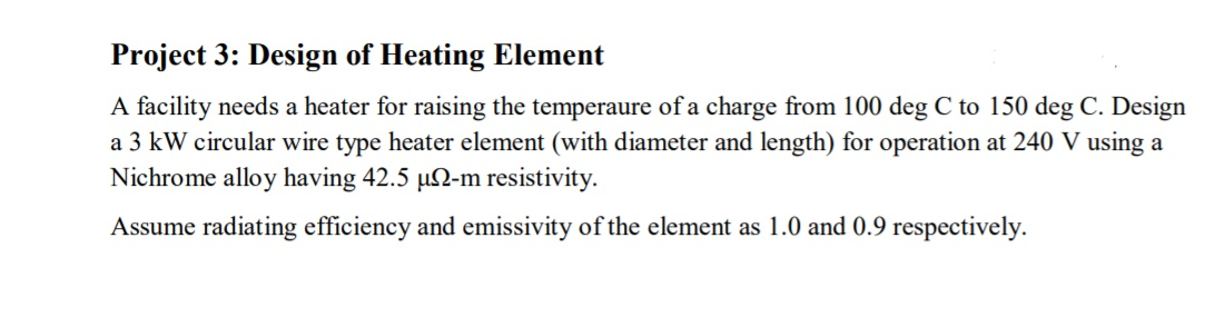 Solved Project 3: Design of Heating Element A facility needs | Chegg.com