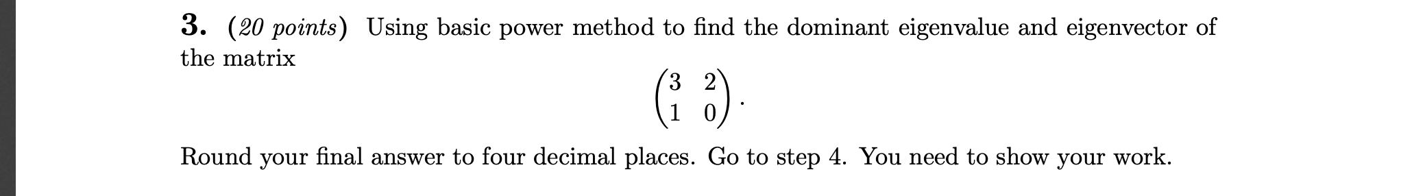 Solved 3. (20 points) Using basic power method to find the | Chegg.com